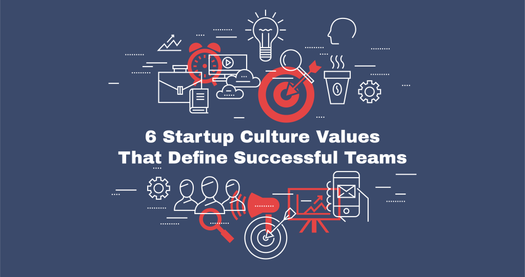 6 Startup Culture Values That Define Successful Teams | Startup Resources